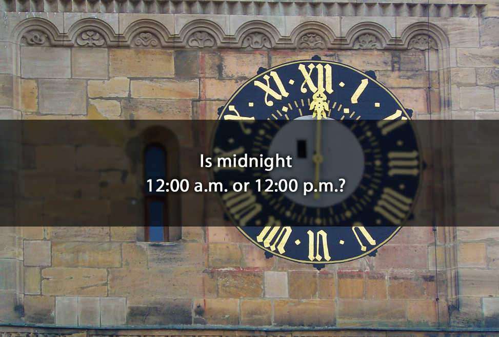 Is Midnight 12 00 A m Or 12 00 P m Is Midnight 12 00 A m Or 12 00 P m